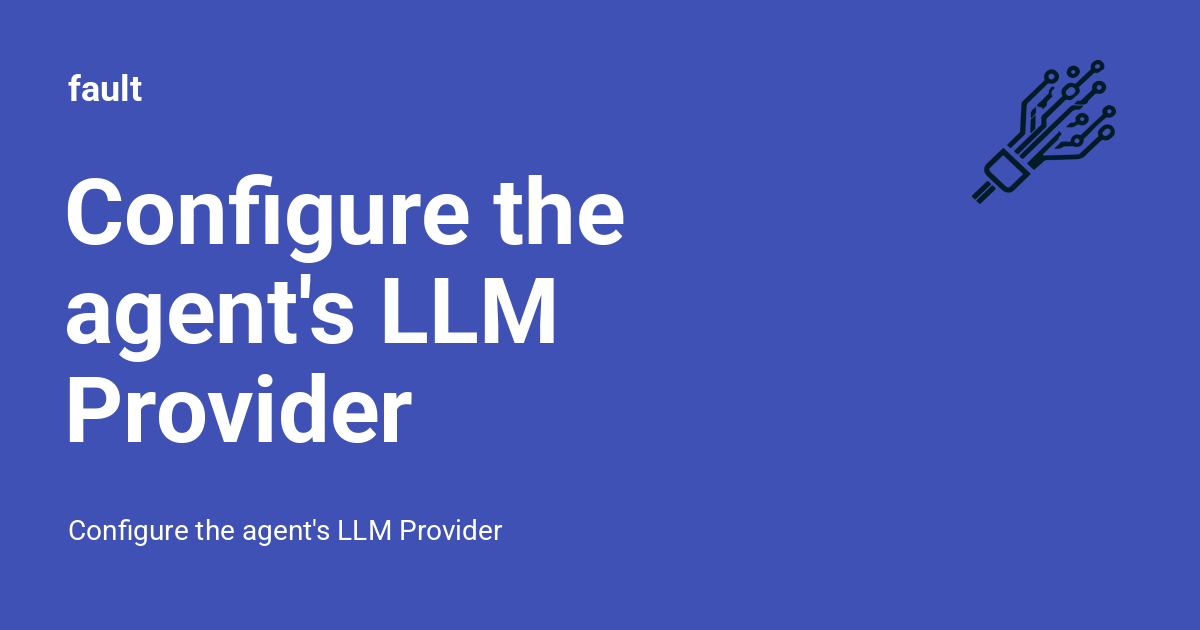 Configure the agent's LLM Provider - fault