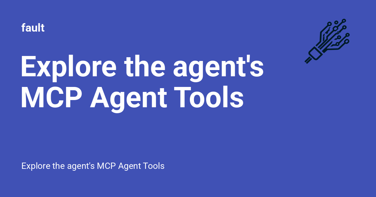 Explore the agent's MCP Agent Tools - fault
