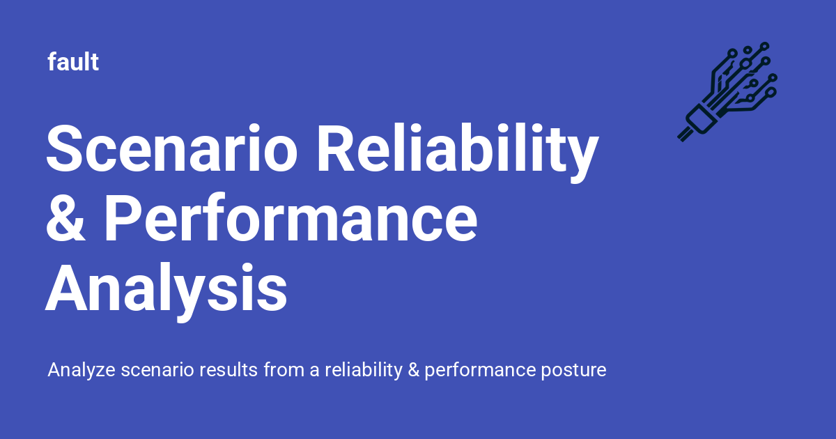 Scenario Reliability & Performance Analysis - fault