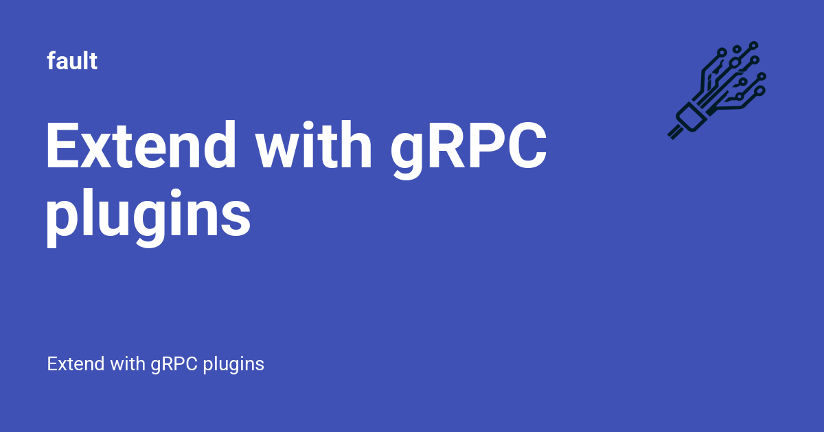 Extend with gRPC plugins - fault