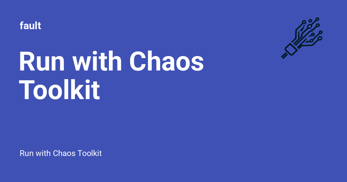 Run with Chaos Toolkit - fault
