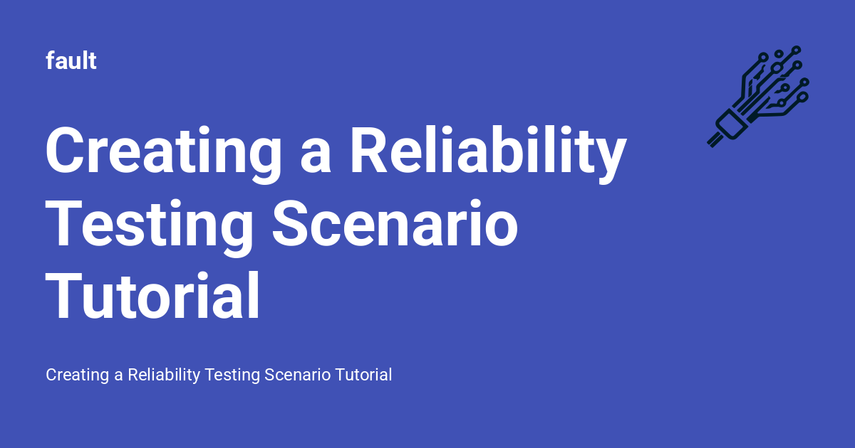 Creating a Reliability Testing Scenario Tutorial - fault