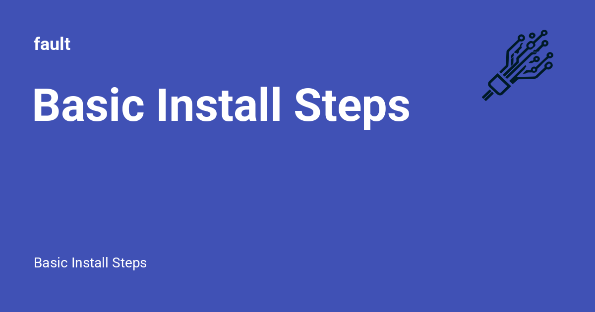 Basic Install Steps - fault